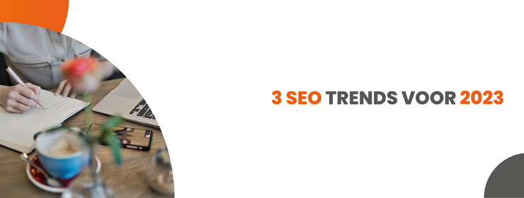 SEO trends voor [2023] - Dít is wat jij moet weten!
